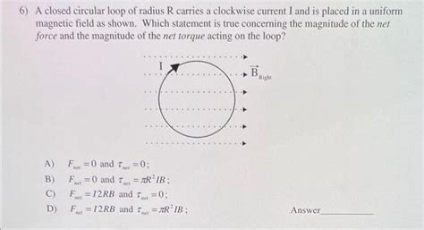 Solved A Closed Circular Loop Of Radius R Carries A Chegg