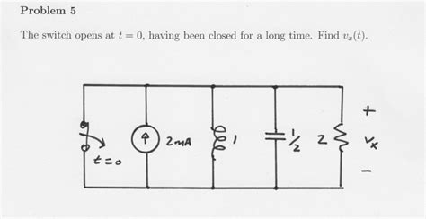 Solved The Switch Opens At T 0 Having Been Closed For A Chegg Com