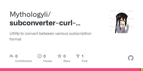 Github Mythologylisubconverter Curl Openssl Utility To Convert Between Various Subscription