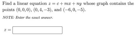 solved find a linear equation z c mx ny whose graph contains