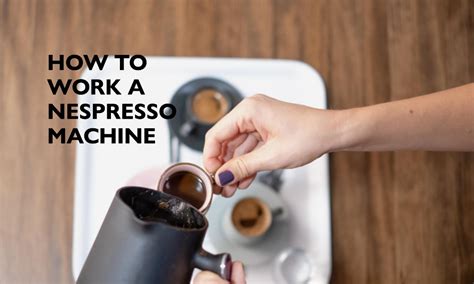 How To Work A Nespresso Machine Victoria Luxury Estate