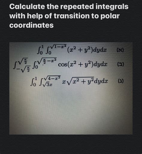 Solved Calculate The Repeated Integrals With Help Of