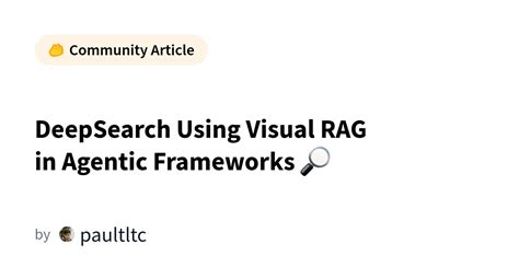 Deepsearch Using Visual Rag In Agentic Frameworks 🔎