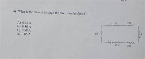 Solved 4) What is the current through the circuit in the | Chegg.com
