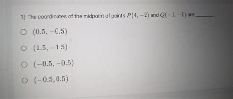 1 The Coordinates Of The Midpoint Of Points P 4 2 And Q 1