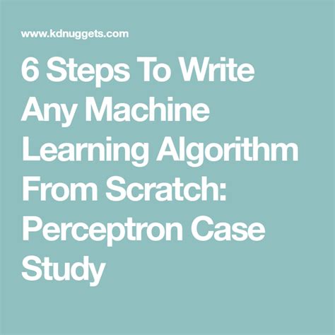 6 Steps To Write Any Machine Learning Algorithm From Scratch