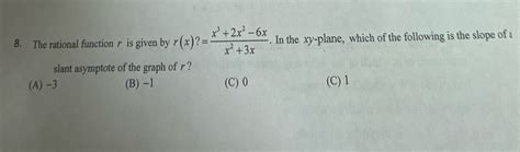 Solved 8 The Rational Function R Is Given By R X X 3 2x 2 6x X 2