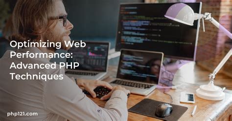 Optimizing Web Performance Advanced Php Techniques
