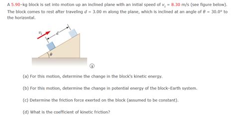 Solved A 5 90kg Block Is Set Into Motion Up An Inclined Chegg
