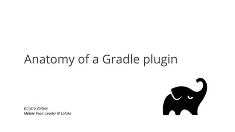Anatomy Of A Gradle Plugin Ppt