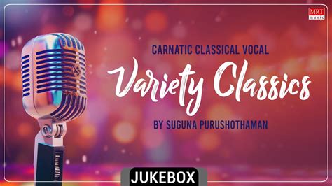 Carnatic Classical Vocal Variety Classics By Suguna Purushothaman