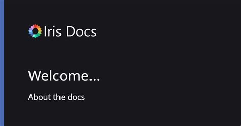 Welcome Iris Docs