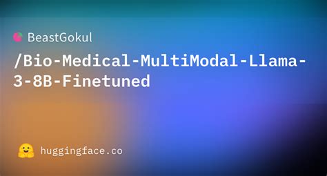 BeastGokul Bio Medical MultiModal Llama 3 8B Finetuned Hugging Face