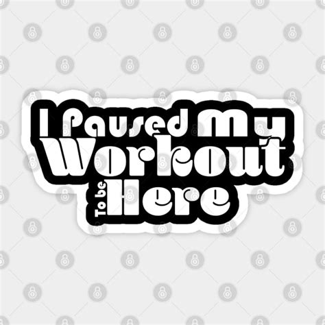 I Paused My Workout To Be Here Dark I Paused My Workout To Be Here