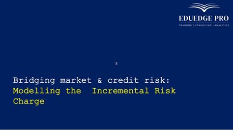 Bridging Marke Credit Risk Modelling The Incremental Risk Chargepptx