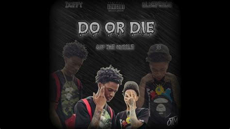 Otm Duffy X Bluepesos Do Or Die Youtube