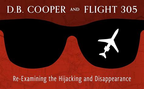 D B Cooper And Flight 305 Reexamining The Hijacking And