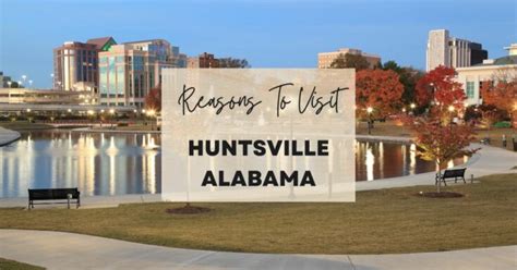 Reasons To Visit Huntsville Alabama At Least Once In Your Lifetime