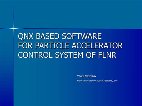 Ppt Qnx Based Software For Particle Accelerator Control System Of Flnr Powerpoint Presentation