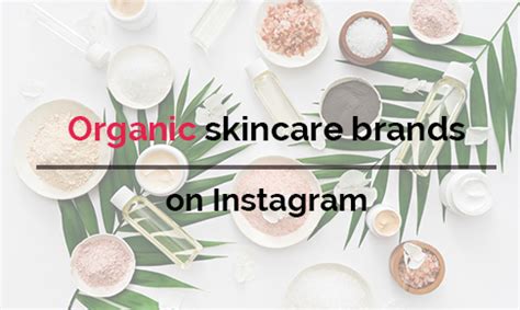 Organic Skincare Brands On Instagram