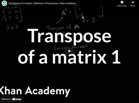 Khan Academy Basic Matrix Operations Transpose Of A Matrix