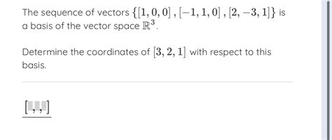 solved the sequence of vectors {[1 0 0] [ 1 1 0] [2 3 1]}