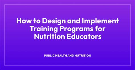 How To Design And Implement Training Programs For Nutrition Educators