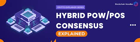 Hybrid Pow Pos Consensus Explained