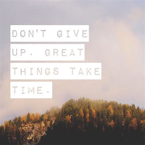 The Words Dont Give Up Great Things Take Time Are Overlaid By Trees