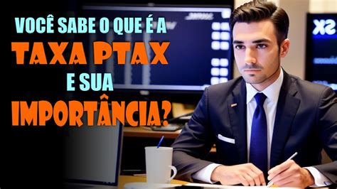 O Que é Taxa Ptax E Qual A Sua Importância No Mercado De Mini Dólar