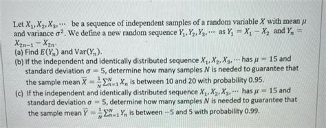 Solved Let X1x2x3⋯ Be A Sequence Of Independent Samples