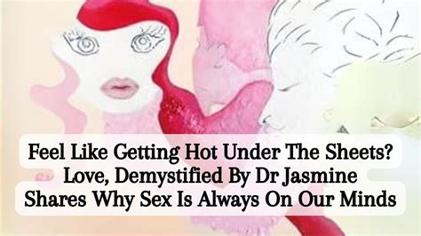 Feel Like Getting Hot Under The Sheets Love Demystified By Dr Jasmine