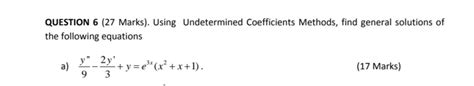 solved using undetermined coefficient methods find general