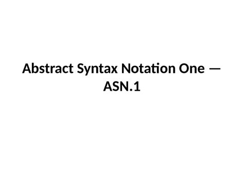 Abstract Syntax Notation One — Asn 1