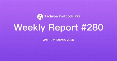 Tachyon Protocol Weekly Report 280 By Tachyon Tachyon Protocol