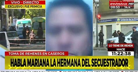 La Hermana Del Secuestrador De Caseros Dijo Que Han Hecho Hechos Varias