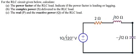 Solved For The Rlc Circuit Given Below Calculate A The Power