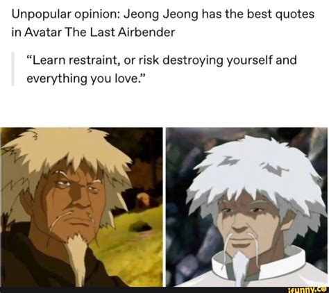 Unpopular Opinion Jeong Jeong Has The Best Quotes In Avatar The Last