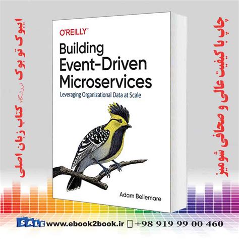 Building Event Driven Microservices Leveraging Organizational Data at Scale فروشگاه کتاب