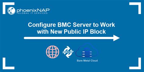 Configure BMC Server To Work With New Public IP Block Knowledge Base By PhoenixNAP
