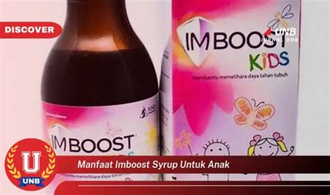 Temukan 6 Manfaat Imboost Syrup Untuk Anak Yang Bikin Kamu Penasaran