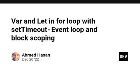 var and let in for loop with settimeout event loop and block scoping