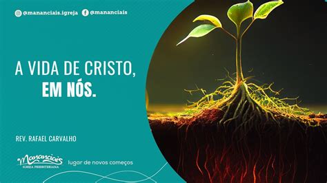 A Vida De Cristo Em NÓs Lic Rafael Carvalho 03122023 Youtube