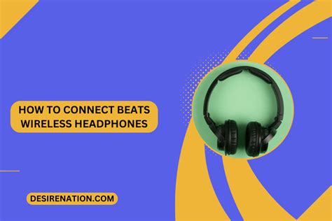 How To Connect Beats Wireless Headphones Desire Nation