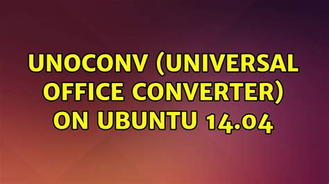 Ubuntu Unoconv Universal Office Converter On Ubuntu 1404 2