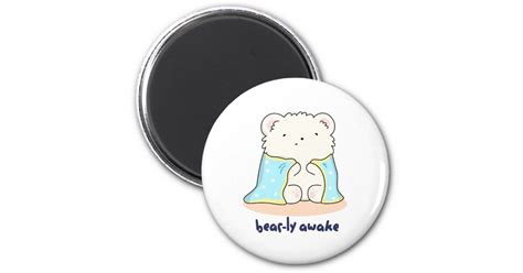 Bearly Awake Funny Sleepy Bear Pun Magnet Zazzle