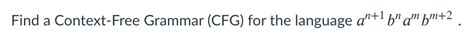 Solved Find A Context Free Grammar CFG For The Language Chegg