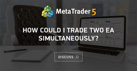 How Could I Trade Two Ea Simultaneously Trading Accounts Mql4 And Metatrader 4 Mql4