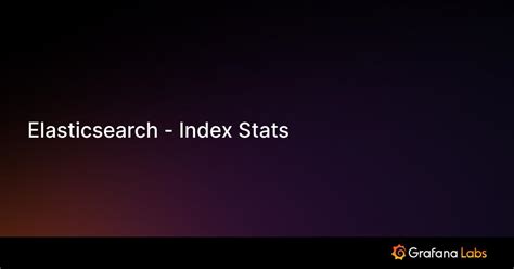 Elasticsearch Index Stats Grafana Labs