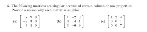 Solved The Following Matrices Are Singular Because Of Chegg
